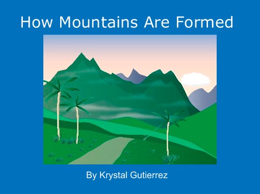 "How Mountains Are Formed" - Free stories online. Create books for kids ...