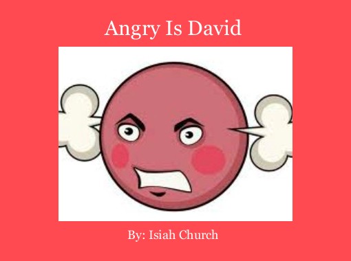 "Angry Is David" - Free stories online. Create books for kids | StoryJumper