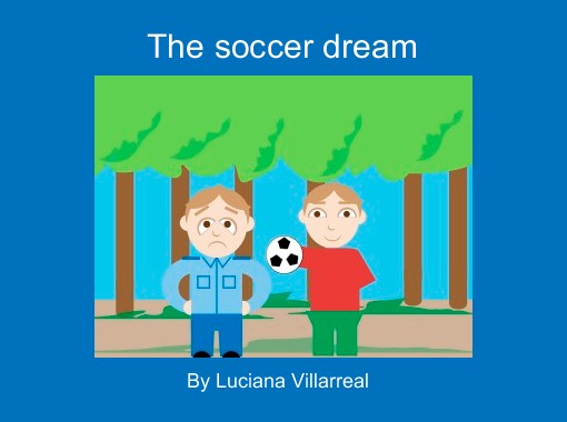 "The soccer dream" - Free stories online. Create books for kids ...