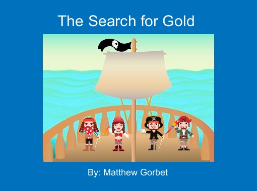 "The Search for Gold" - Free stories online. Create books for kids ...