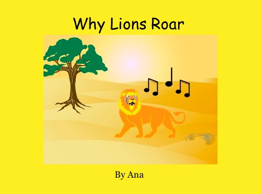 "Why Lions Roar" - Free stories online. Create books for kids | StoryJumper