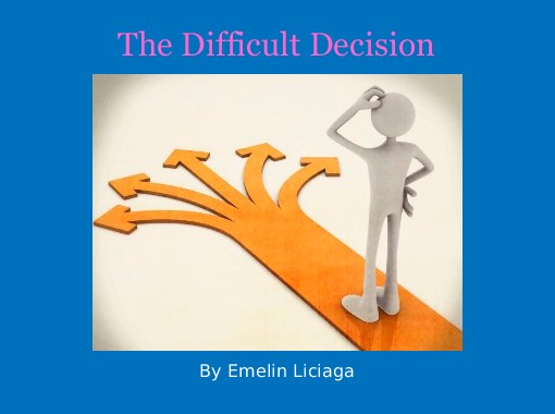 "The Difficult Decision" - Free stories online. Create books for kids ...