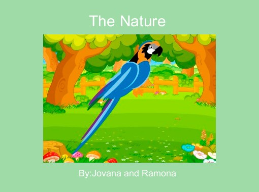 "The Nature" - Free stories online. Create books for kids | StoryJumper