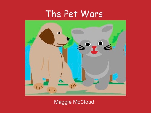 "The Pet Wars" - Free stories online. Create books for kids | StoryJumper
