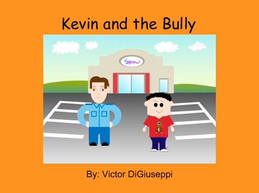 "Kevin and the Bully" - Free stories online. Create books for kids ...