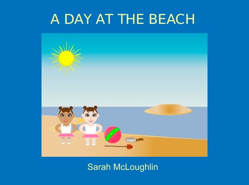 "A DAY AT THE BEACH" - Free stories online. Create books for kids ...