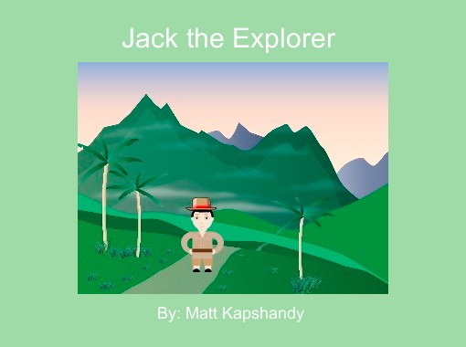 "Jack the Explorer" - Free stories online. Create books for kids ...