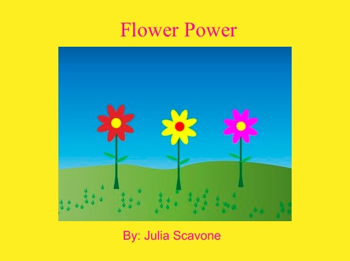 "Flower Power" - Free stories online. Create books for kids | StoryJumper