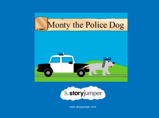 "The Police Dog" - Free stories online. Create books for kids | StoryJumper