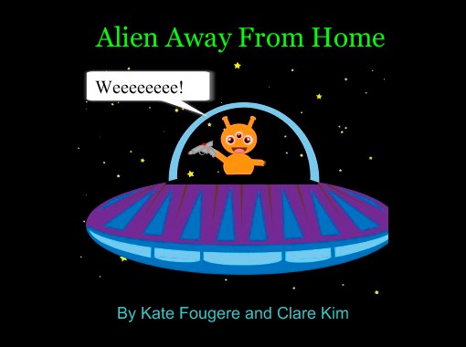 "Alien Away From Home" - Free stories online. Create books for kids ...
