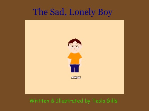"The Sad, Lonely Boy" - Free stories online. Create books for kids ...