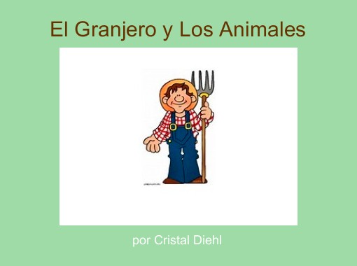 "El Granjero y Los Animales" - Free stories online. Create books for ...