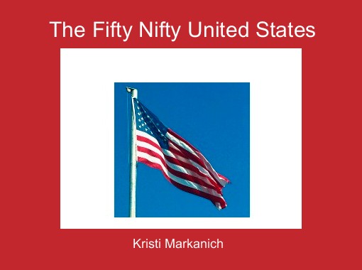 "The Fifty Nifty United States" - Free stories online. Create books for ...
