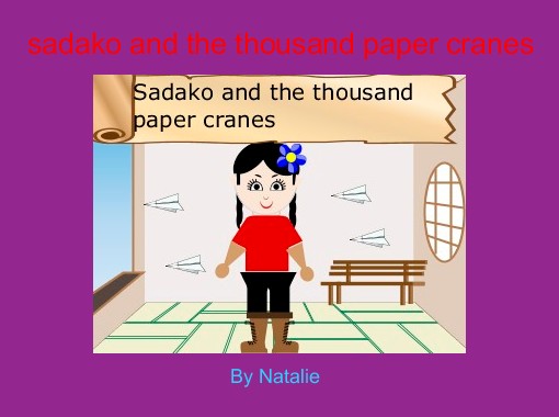 "sadako and the thousand paper cranes" - Free stories online. Create ...