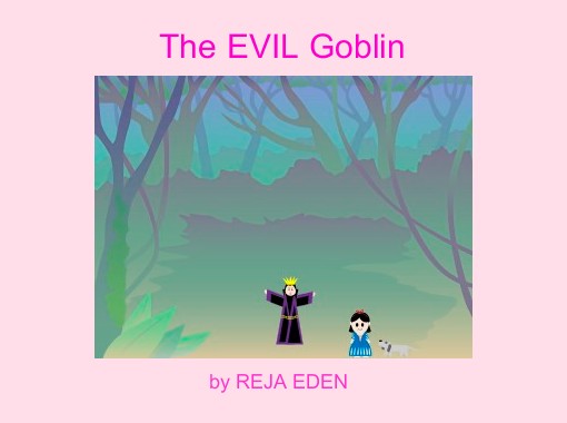 "The EVIL Goblin" - Free stories online. Create books for kids ...