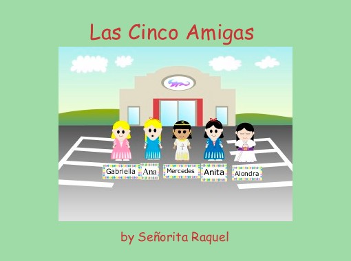 "Las Cinco Amigas" - Free stories online. Create books for kids ...