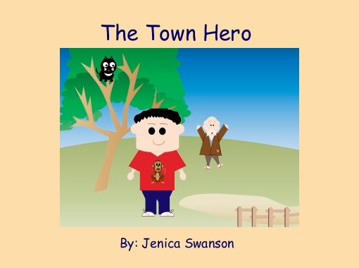 "The Town Hero" - Free stories online. Create books for kids | StoryJumper