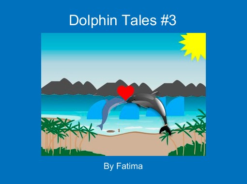 "Dolphin Tales #3" - Free stories online. Create books for kids ...