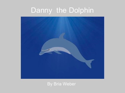 "Danny the Dolphin" - Free Books & Children's Stories Online | StoryJumper