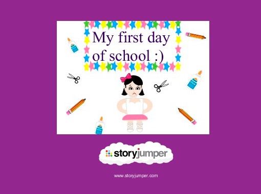 "My first day of school :)" - Free stories online. Create books for ...