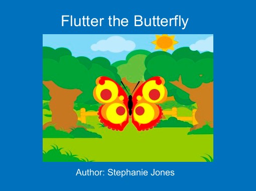 "Flutter the Butterfly" - Free stories online. Create books for kids ...