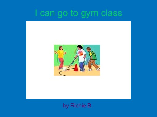 "I can go to gym class" - Free stories online. Create books for kids ...