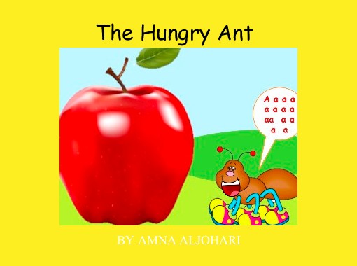 "The Hungry Ant" - Free stories online. Create books for kids | StoryJumper