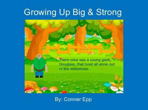 "Growing Up Big & Strong" - Free stories online. Create books for kids ...