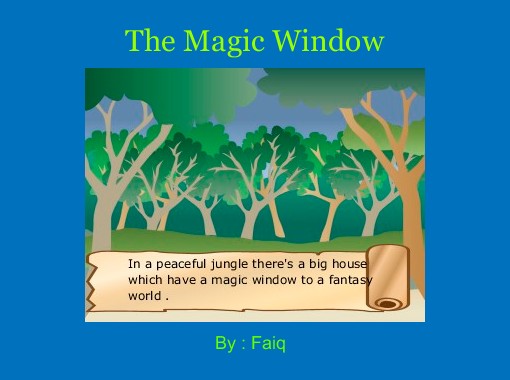"The Magic Window" - Free stories online. Create books for kids ...