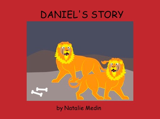 "DANIEL'S STORY" - Free stories online. Create books for kids | StoryJumper