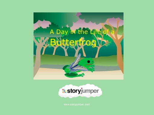 "A Day In The Life of a Butterfrog" - Free stories online. Create books ...