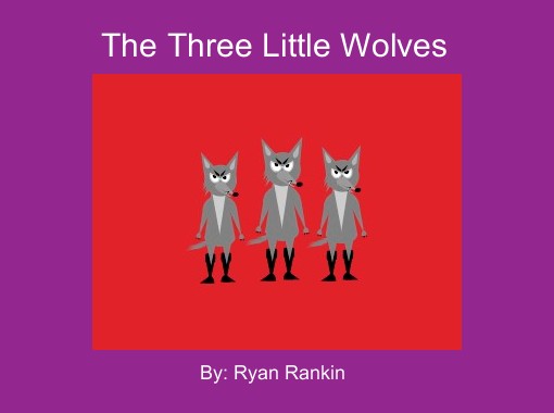 "The Three Little Wolves" - Free stories online. Create books for kids ...