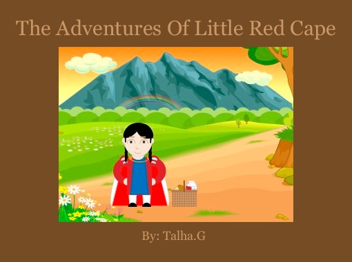 "The Adventures Of Little Red Cape" - Free stories online. Create books ...