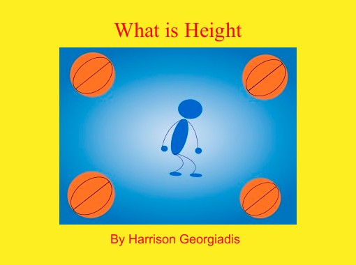 "What is Height" - Free stories online. Create books for kids | StoryJumper