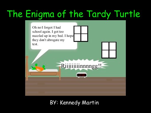 "The Enigma of the Tardy Turtle" - Free stories online. Create books ...
