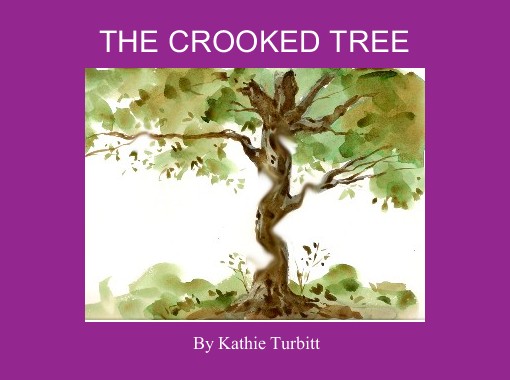 "THE CROOKED TREE" - Free stories online. Create books for kids ...