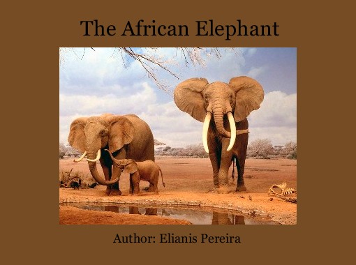 "The African Elephant" - Free stories online. Create books for kids ...