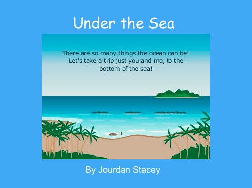"Under the Sea" - Free stories online. Create books for kids | StoryJumper