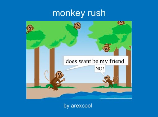 "monkey rush" - Free stories online. Create books for kids | StoryJumper