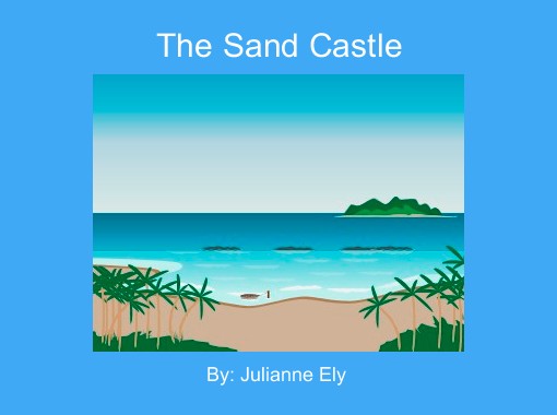 "The Sand Castle" - Free stories online. Create books for kids ...