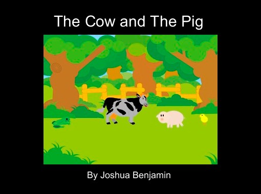 "The Cow and The Pig" - Free stories online. Create books for kids ...