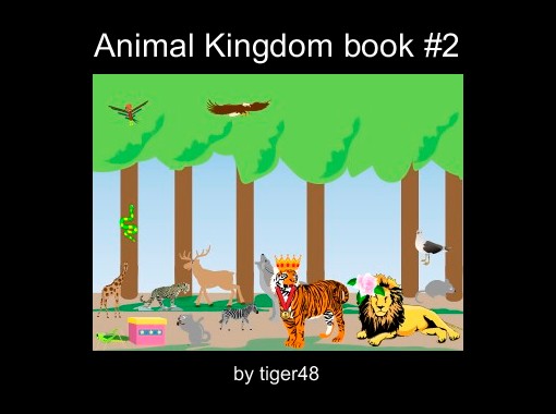 "Animal Kingdom book #2" - Free stories online. Create books for kids ...