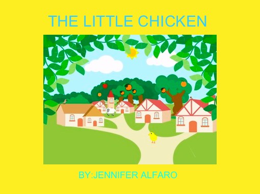 "THE LITTLE CHICKEN" - Free stories online. Create books for kids ...