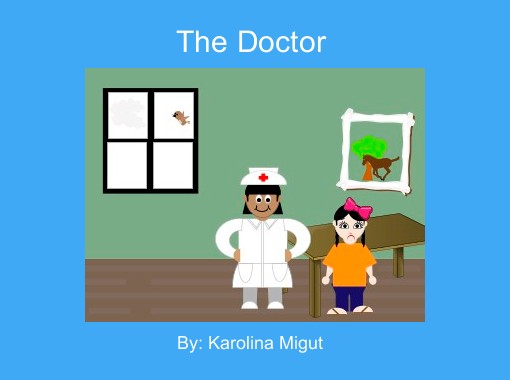 "The Doctor" - Free stories online. Create books for kids | StoryJumper