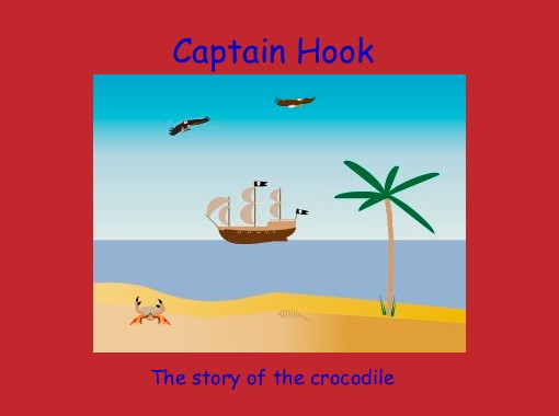 "Captain Hook" - Free stories online. Create books for kids | StoryJumper