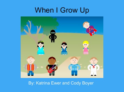 "When I Grow Up" - Free stories online. Create books for kids | StoryJumper