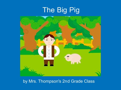 "The Big Pig" - Free stories online. Create books for kids | StoryJumper