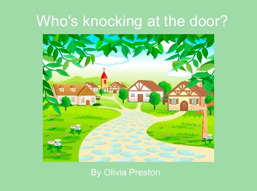 "Who's knocking at the door?" - Free stories online. Create books for ...