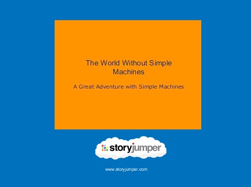 "The World Without Simple Machines" - Free stories online. Create books ...