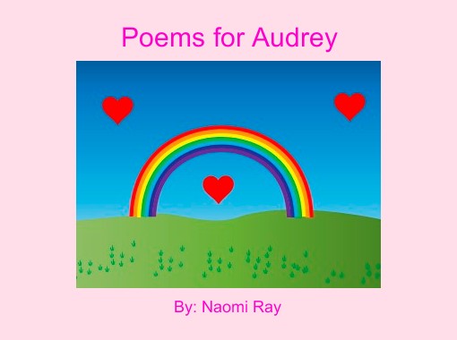 "Poems for Audrey" - Free stories online. Create books for kids ...